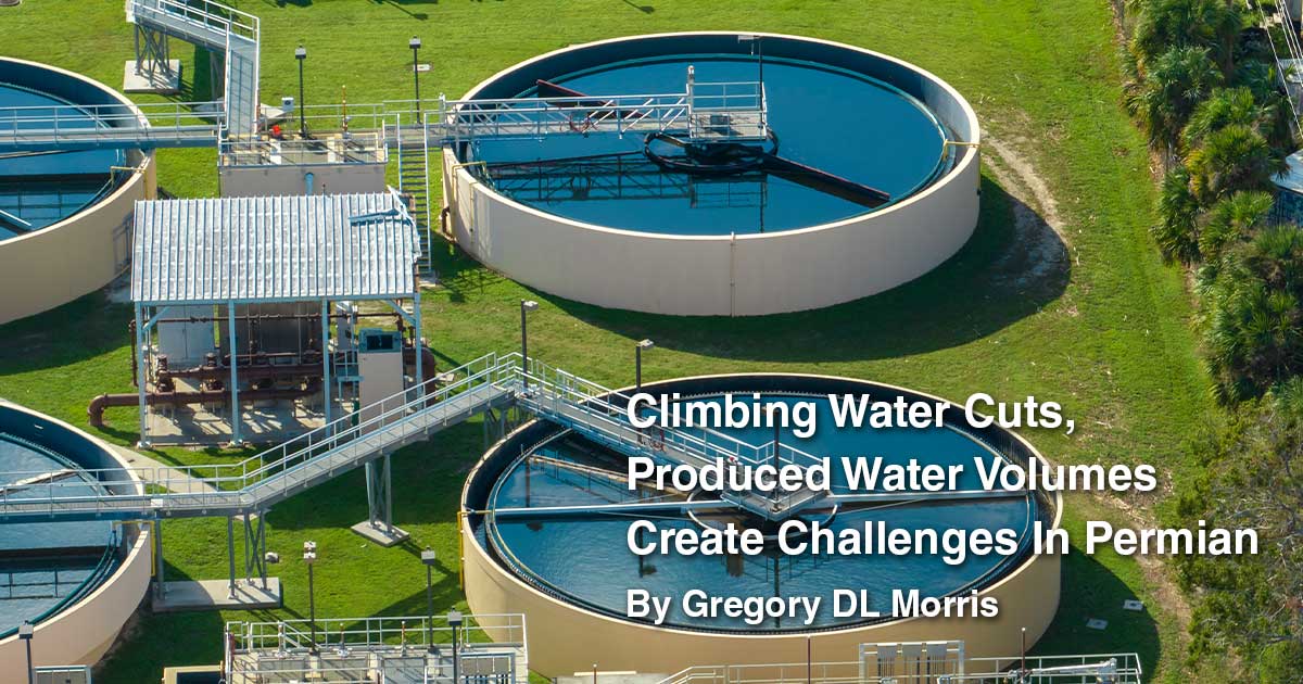 Climbing Water Cuts, Produced Water Volumes Create Challenges In ...
