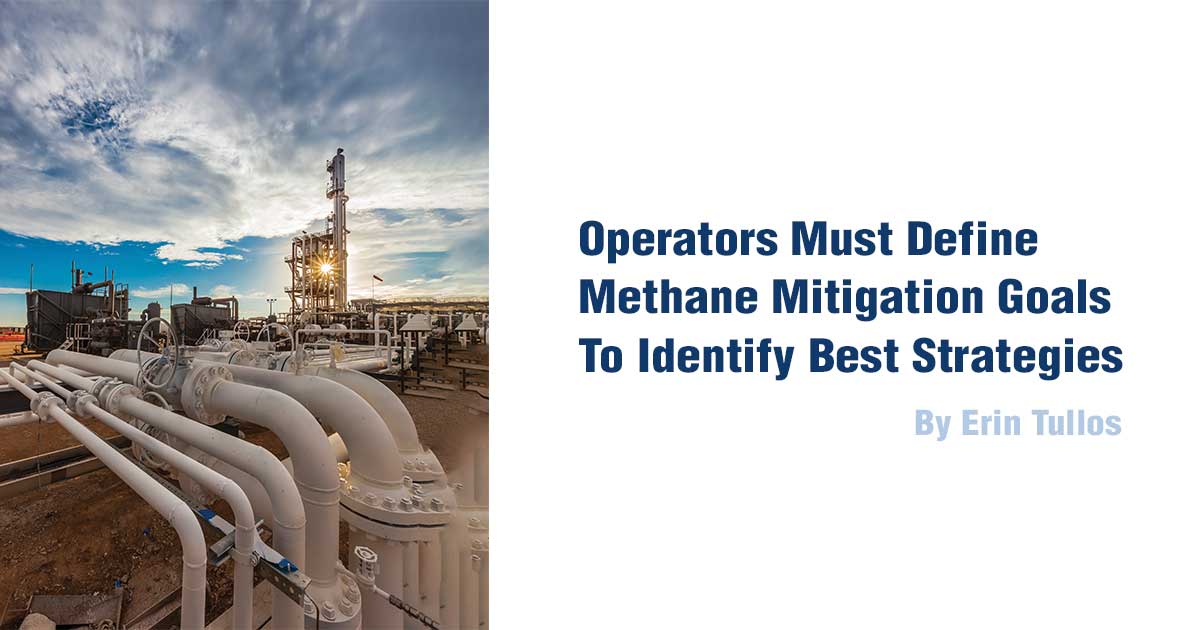 Operators Must Define Methane Mitigation Goals To Identify Best Strate