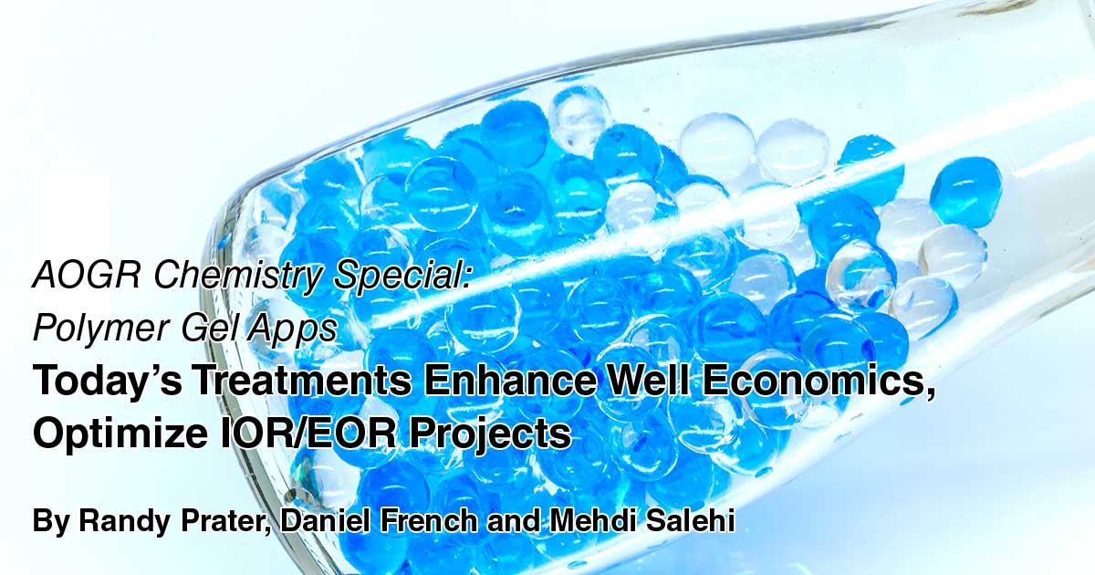 Today’s Treatments Enhance Well Economics, Optimize IOR/EOR Projects ...