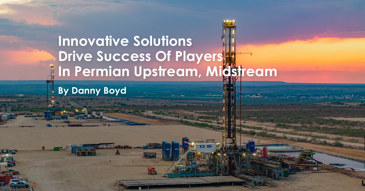 Innovative Solutions Drive Success Of Players In Permian Upstream ...