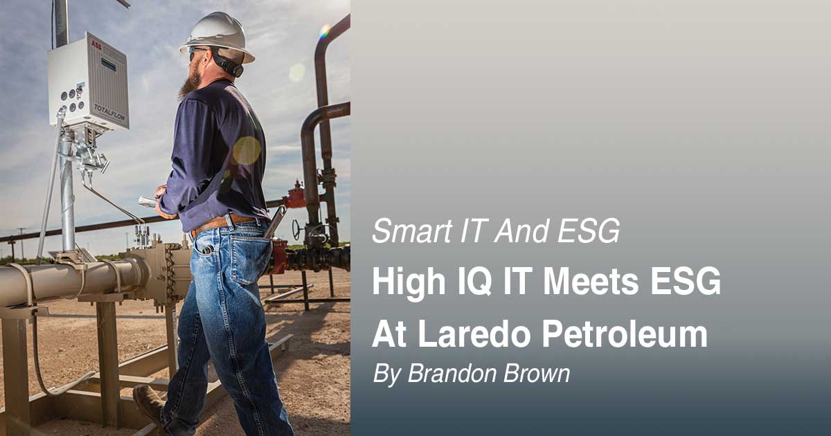 High IQ IT Meets ESG At Laredo Petroleum | Cover Story | Magazine